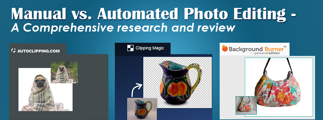 Manual Vs Automated Photo Editing Tools To Remove Image Background A Comprehensive Research