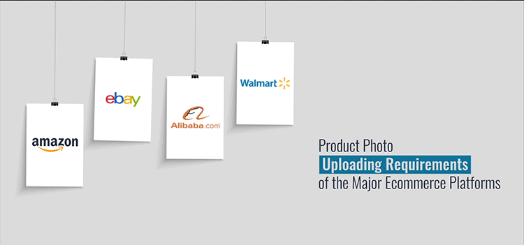 Product Photo Uploading Requirements - Major Ecommerce Platforms