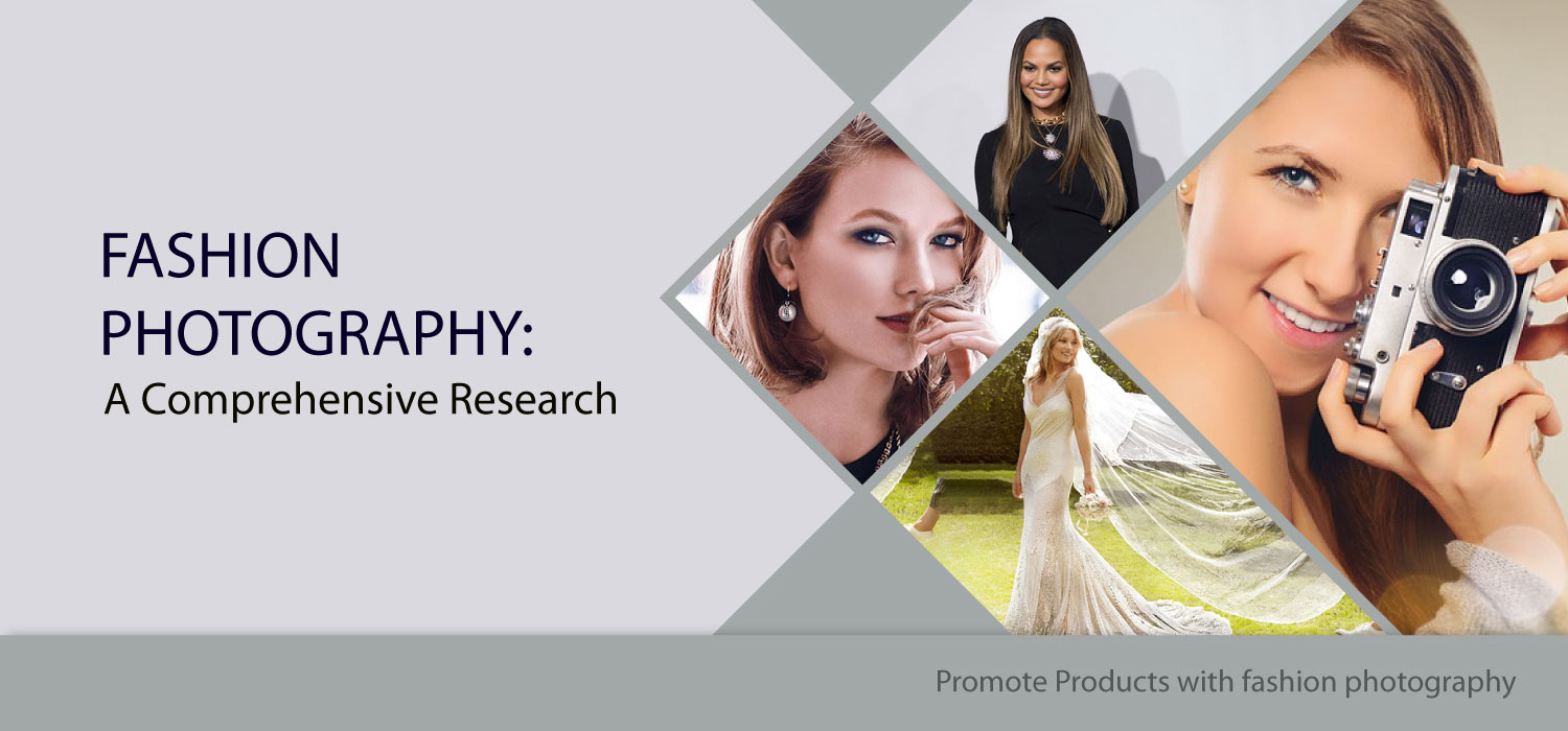 A Comprehensive Research on Fashion Photography