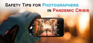 Safety Tips for Photographers in Pandemic Crisis
